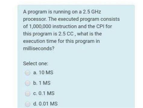 solved a program is running on a 2 5 ghz processor the