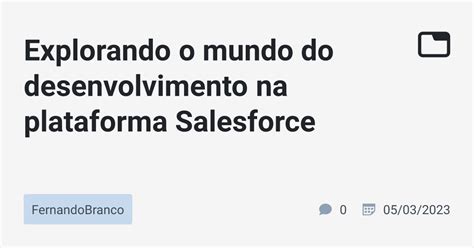 explorando o mundo do desenvolvimento na plataforma salesforce