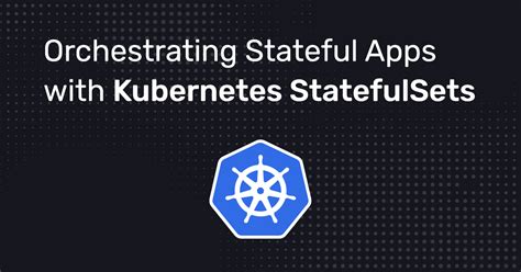 Orchestrating Stateful Apps With Kubernetes Statefulsets Yugabyte