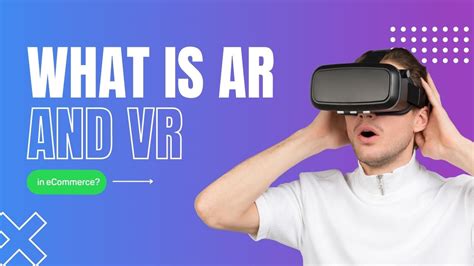 What Is Ar And Vr In Ecommerce A To Z Guide For Beginners