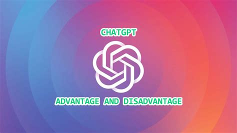 Advantages And Disadvantages Of Chatgpt Chatgptxt