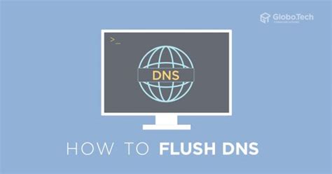Troubleshooting How To Clear Flush DNS Cache Globo Tech