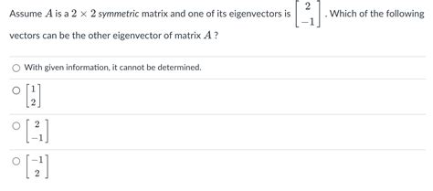 Solved Assume A Is A 2×2 Symmetric Matrix And One Of Its