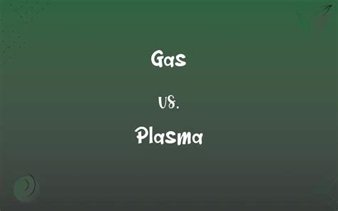 Gas Vs Plasma Whats The Difference