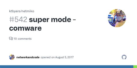 super mode comware · issue 542 · ktbyers netmiko · github