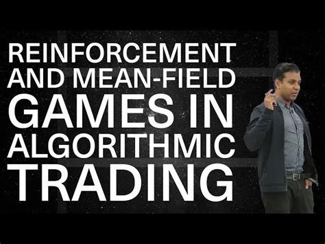 Free Video Reinforcement And Mean Field Games In Algorithmic Trading Sebastian Jaimungal From