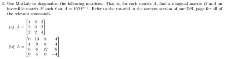 Solved Use MatLab To Diagonalize The Following Matrices Chegg