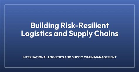 Building Risk Resilient Logistics And Supply Chains • Slm Self Learning Material For Mba