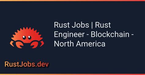 Rust Jobs Rust Engineer Blockchain North America Rust Jobs 🦀