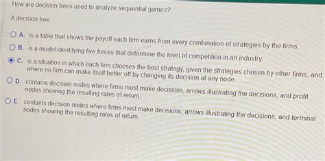 Solved How Are Decision Trees Used To Analyze Sequential Chegg Com