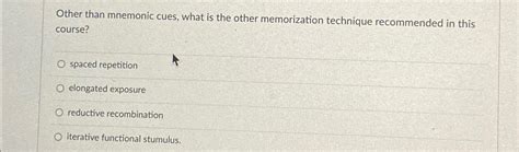 Solved Other Than Mnemonic Cues What Is The Other