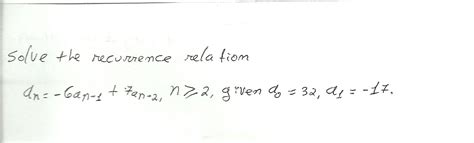 Solved Solve The Recurrence Relation An 6an 1 7an 2 N