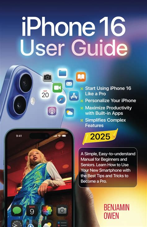 Iphone 16 User Guide A Simple East To Understand Manual For Beginners And Seniors