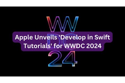 Apple Unveils Develop In Swift Tutorials For Wwdc 2024