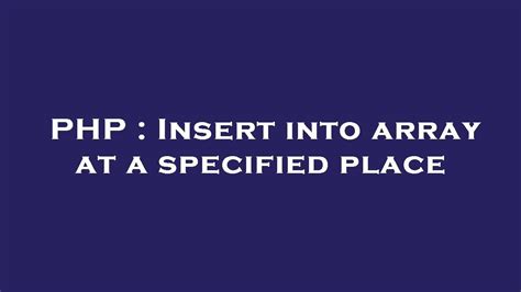 PHP Insert Into Array At A Specified Place YouTube