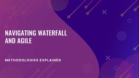 Navigating Waterfall And Agile Methodologies