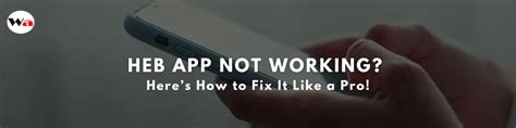 Heb App Not Working Heres How To Fix It Like A Pro