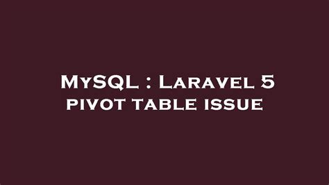 mysql laravel 5 pivot table issue youtube