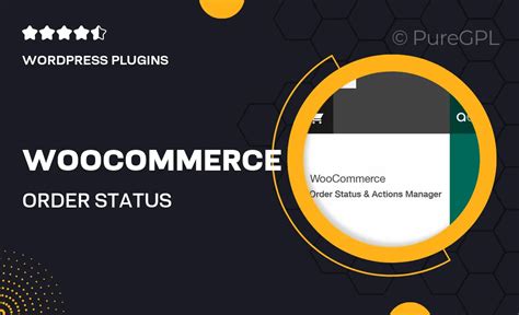Woocommerce Order Status And Actions Manager