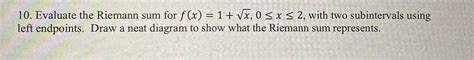 Solved Evaluate The Riemann Sum For Fx1x20≤x≤2 ﻿with