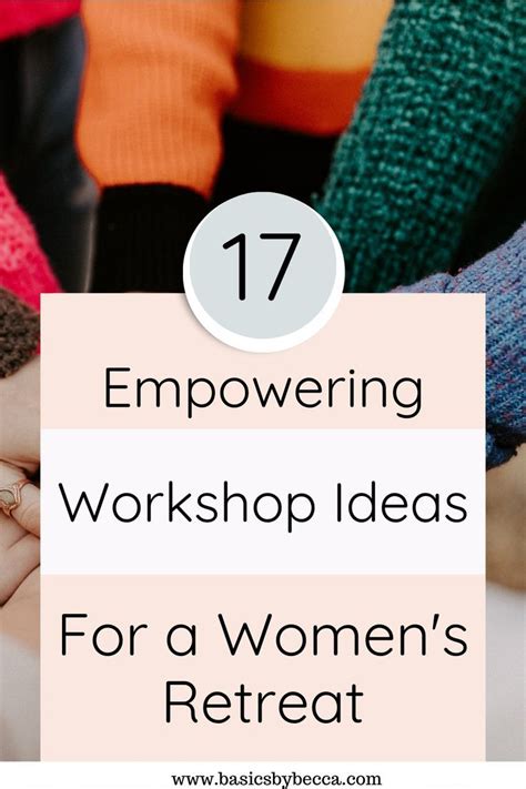 17 empowering workshop ideas for a women s retreat — basics by becca in