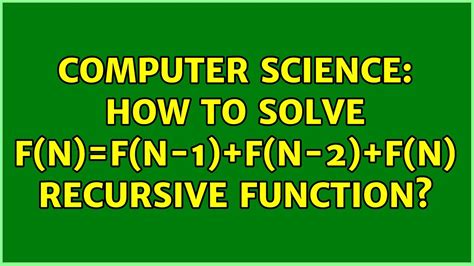 Computer Science How To Solve Fnfn 1fn 2fn Recursive