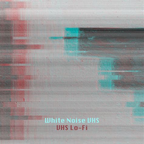 Stream White Noise Vhs Listen To Vhs Lo Fi Playlist Online For Free