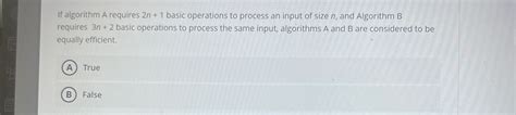 Solved If Algorithm A Requires 2n1 ﻿basic Operations To
