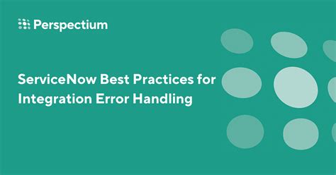 Servicenow Best Practices For Integration Error Handling Perspectium