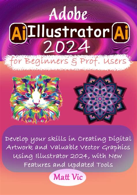 Adobe Illustrator For Beginners Prof Users Develop Your Skills In Creating Digital