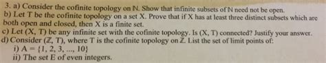 Solved A Consider The Cofinite Topology On N Show That