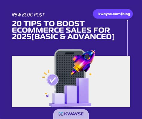 20 Tips To Boost Ecommerce Sales For 2025 Basic And Advanced Tips Kwayse