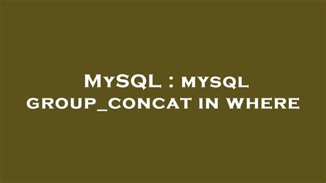 Mysql Mysql Groupconcat In Where Youtube