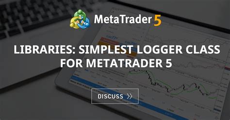 Libraries Simplest Logger Class For Metatrader 5 Articles Library Comments Mql5