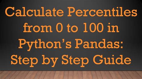 Calculate Percentiles From 0 To 100 In Pythons Pandas Step By Step Guide Youtube