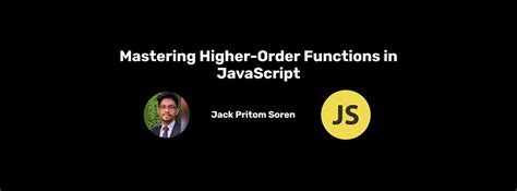 Mastering Higher Order Functions In Javascript By Jack Pritom Soren Medium