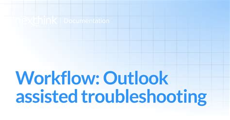 Workflow Outlook Assisted Troubleshooting Nexthink Documentation