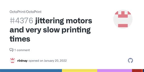 Jittering Motors And Very Slow Printing Times · Issue 4376 · Octoprint