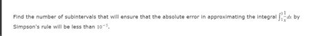 Solved Find The Number Of Subintervals That Will Ensure That