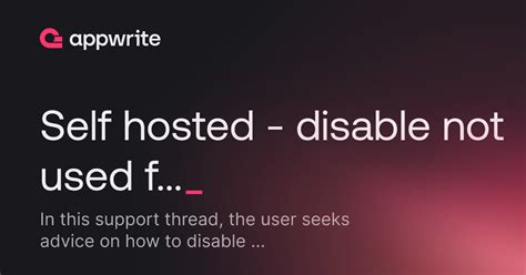 Self Hosted Disable Not Used Features For A Smaller Footprint