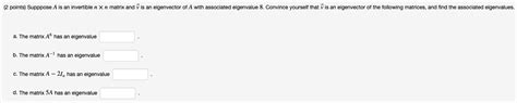 Solved A The Matrix A Has An Eigenvalue B The Matrix A Chegg Com