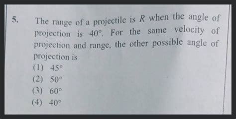 The Range Of A Projectile Is R When The Angle Of Projection Is For T