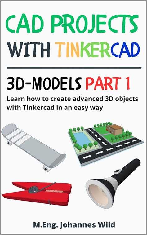 Cad Projects With Tinkercad 3d Models Part 1 Learn How To Create Advanced 3d Objects With
