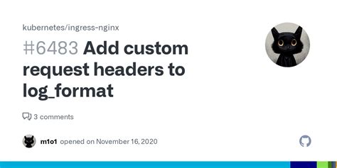 add custom request headers to log format · issue 6483 · kubernetes