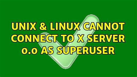 Unix Linux Cannot Connect To X Server As Superuser Solutions YouTube