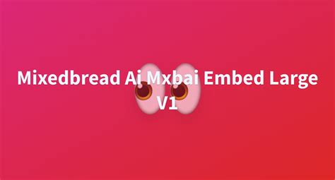 Mixedbread Ai Mxbai Embed Large V A Hugging Face Space By SnakeAaron