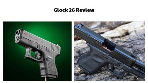 Glock 26 Review Specs Concealed Carry Performance Pros And Cons