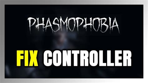 How To Fix Phasmophobia Controllergamepad Not Working On Pc Youtube