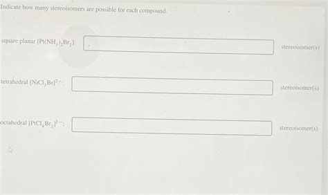 Solved Indicate How Many Stereoisomers Are Possible For Each