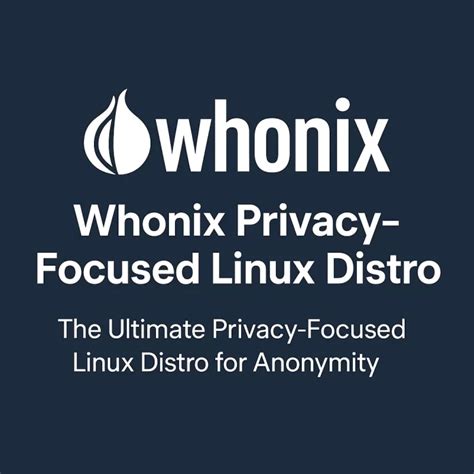 Whonix Privacy Focused Linux Distro The Ultimate Os For Anonymity